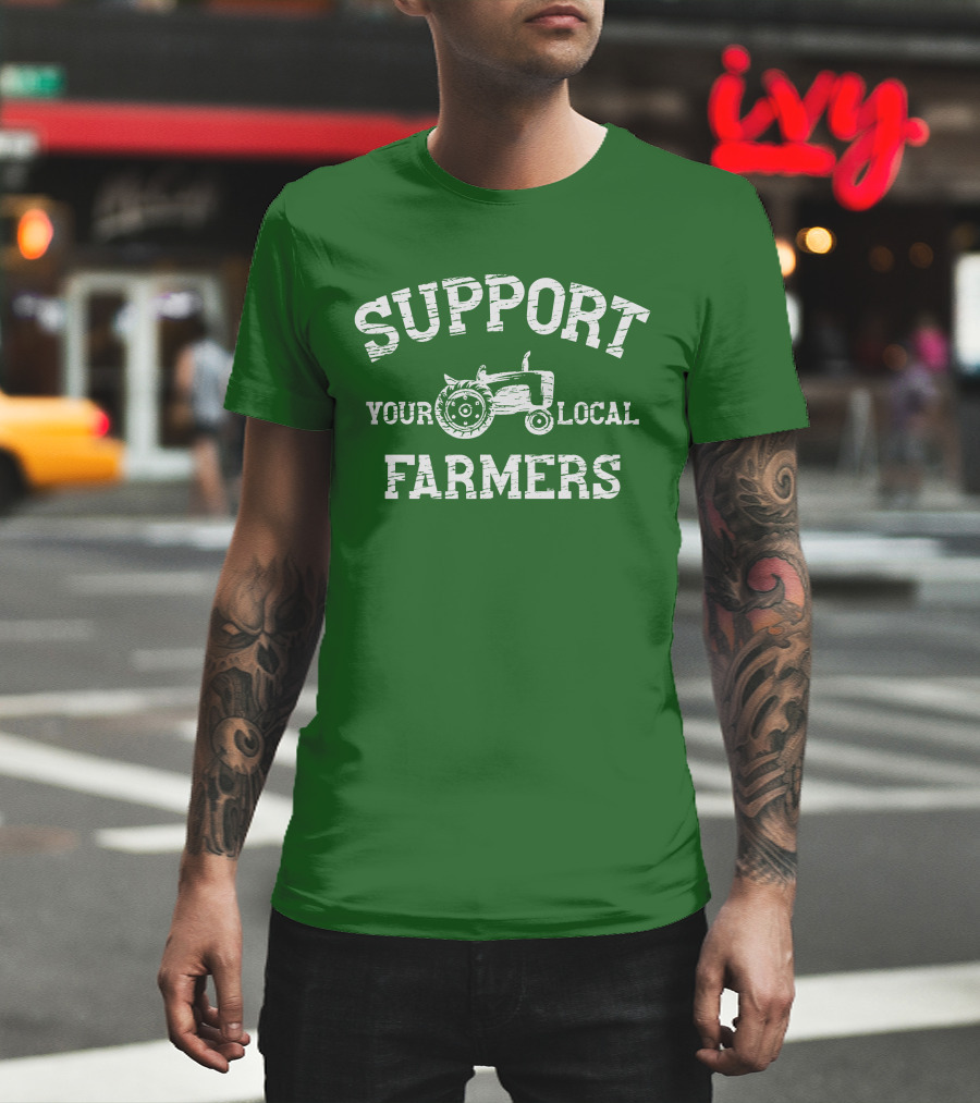 Support Your Local Farmers Tractor Randomthts T-Shirt
