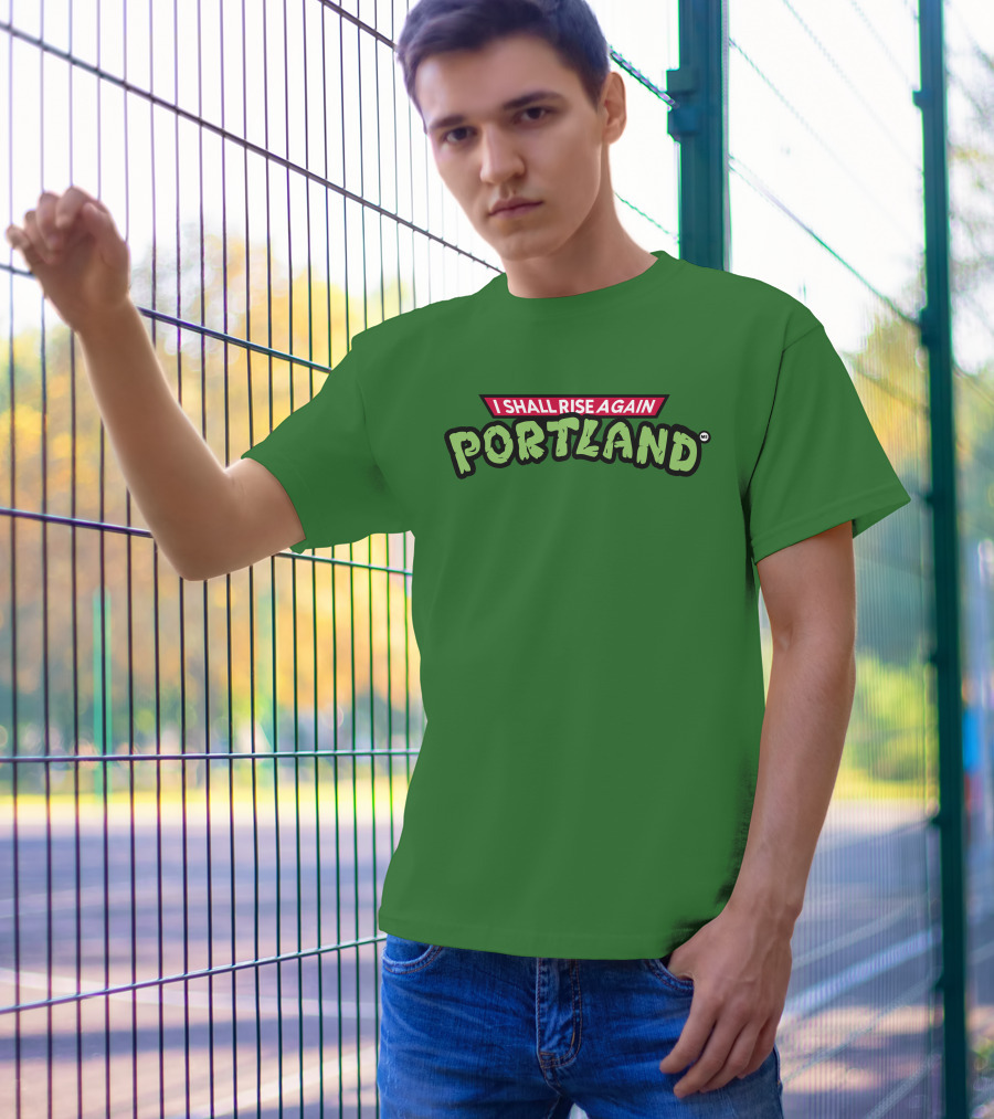 I Shall Rise Again Portland Portland Native T-Shirt