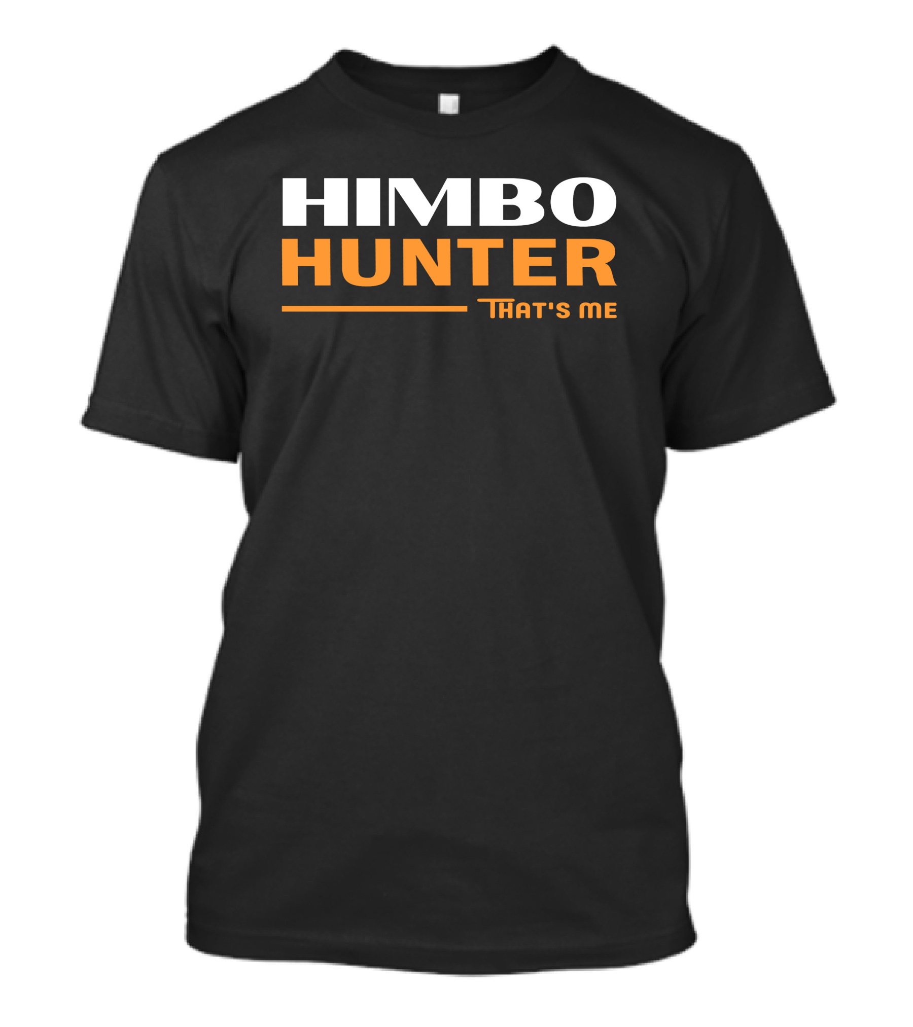 Himbo Hunter That's Me Bold White And Orange Text T-Shirt