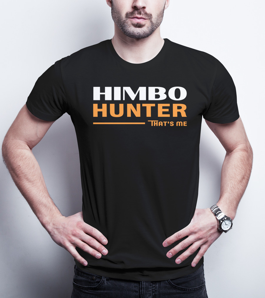 Himbo Hunter That's Me Bold White And Orange Text T-Shirt