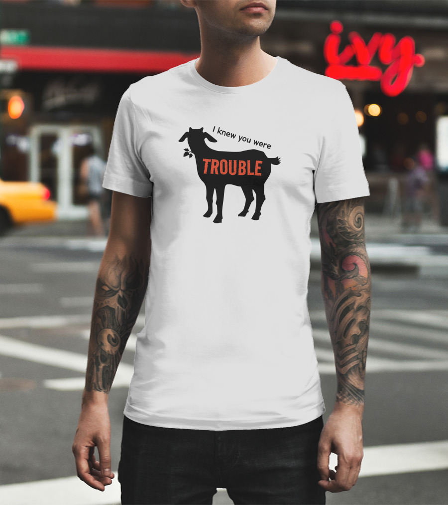 I Knew You Were Trouble Goat T-Shirt