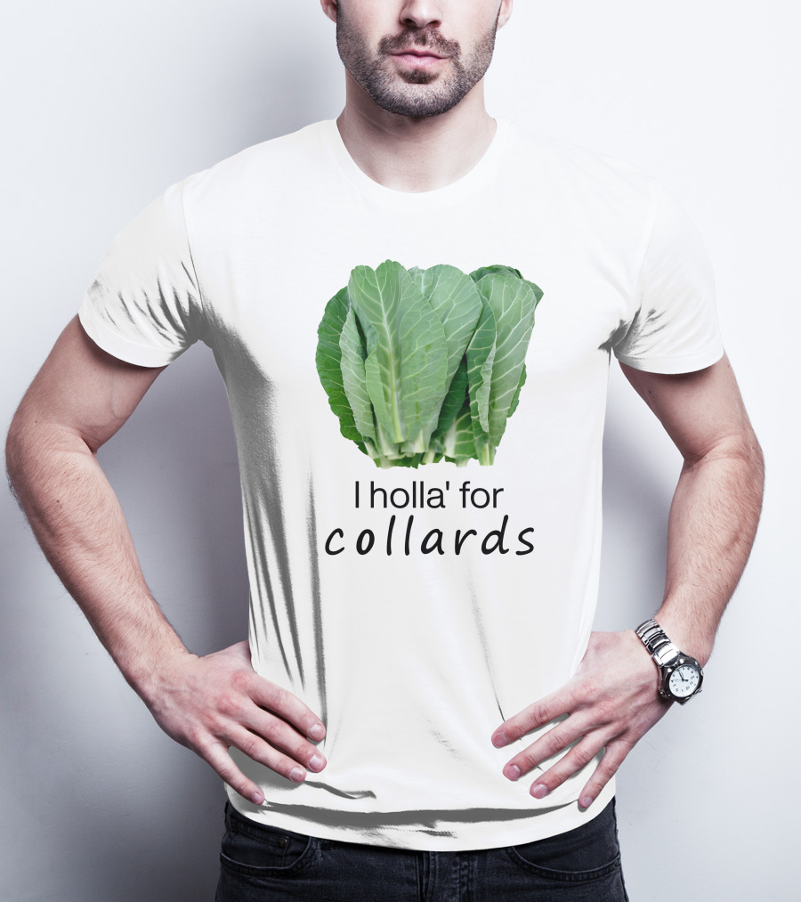 I Holla For Collards With Fresh Green Leafy Vegetables T-Shirt