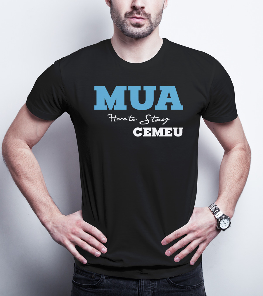 MUA Here To Stay CEMEU T-Shirt