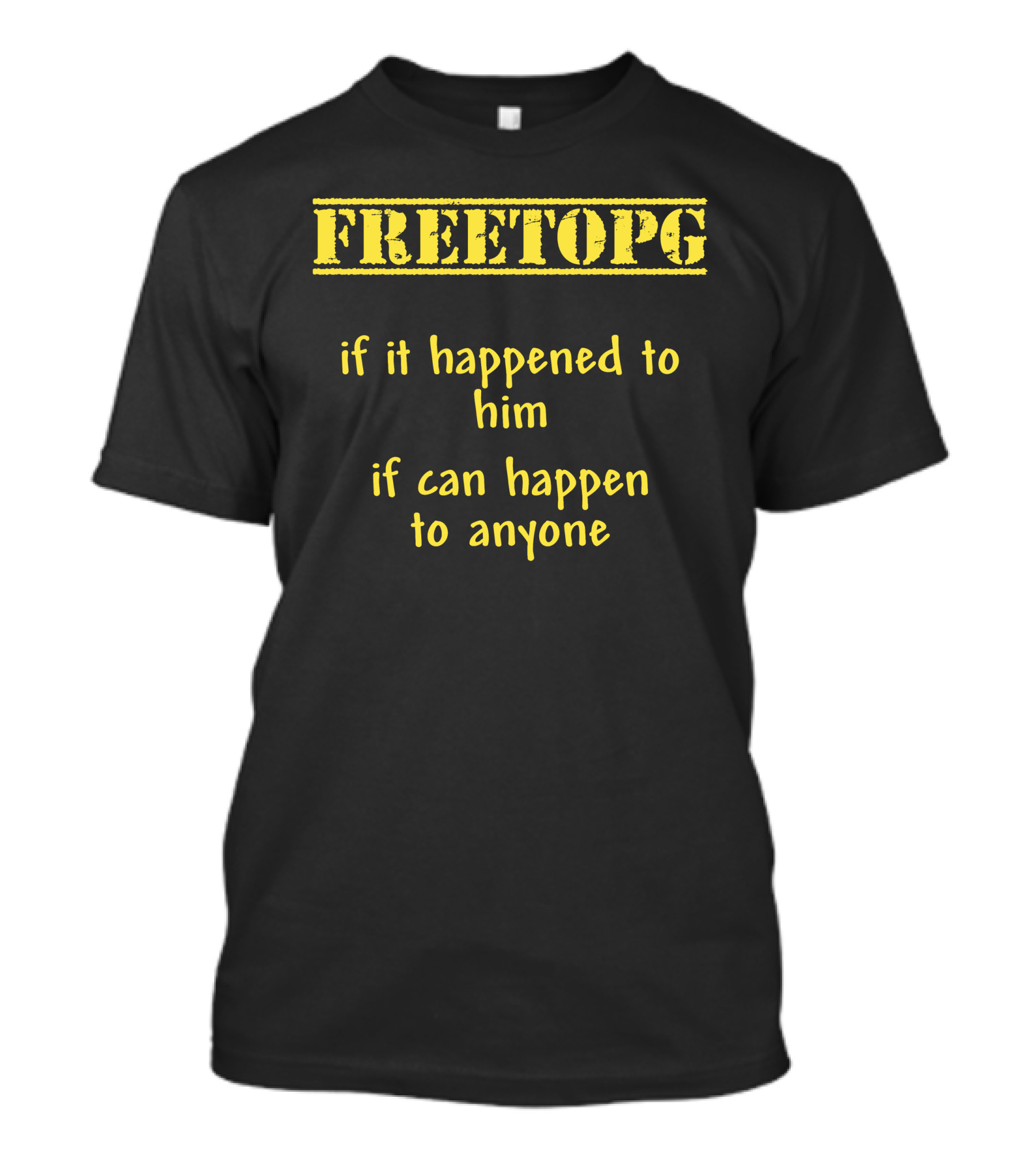 Freetopg If It Happened To Him It Can Happen To Anyone T-Shirt