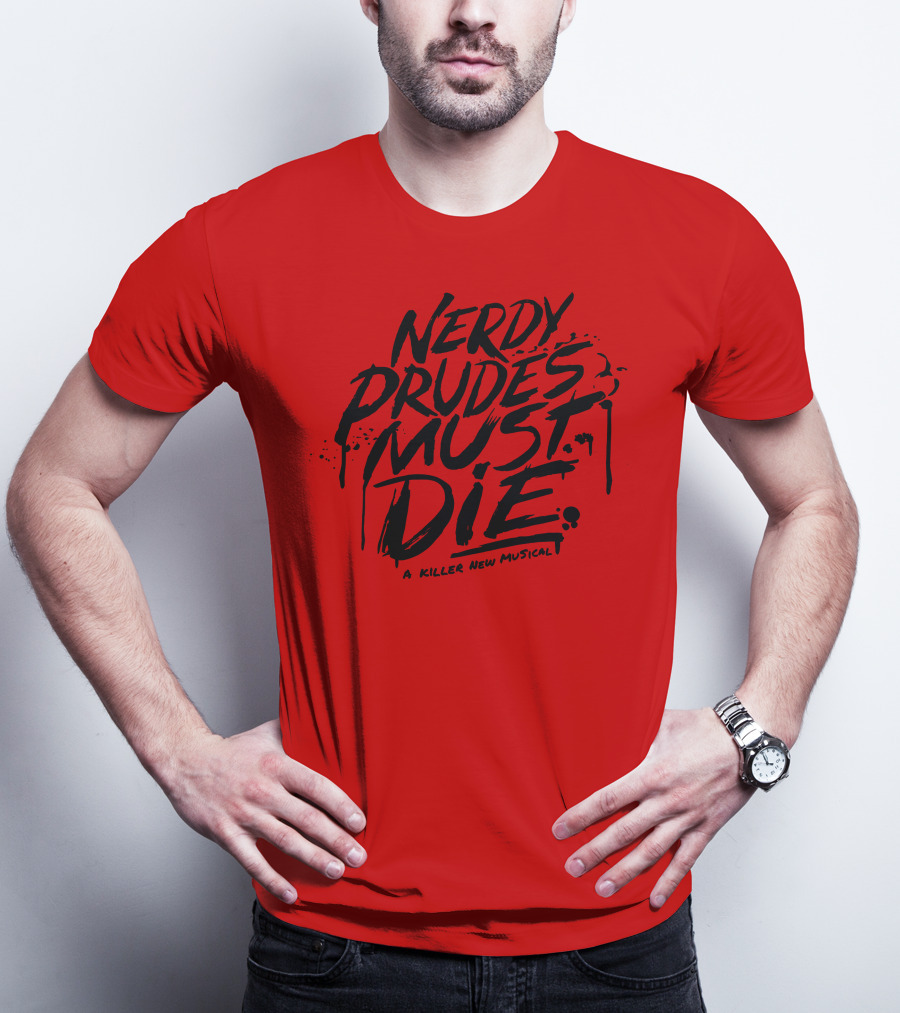 Nerdy Prudes Must Die A Killer New Musical T-Shirt
