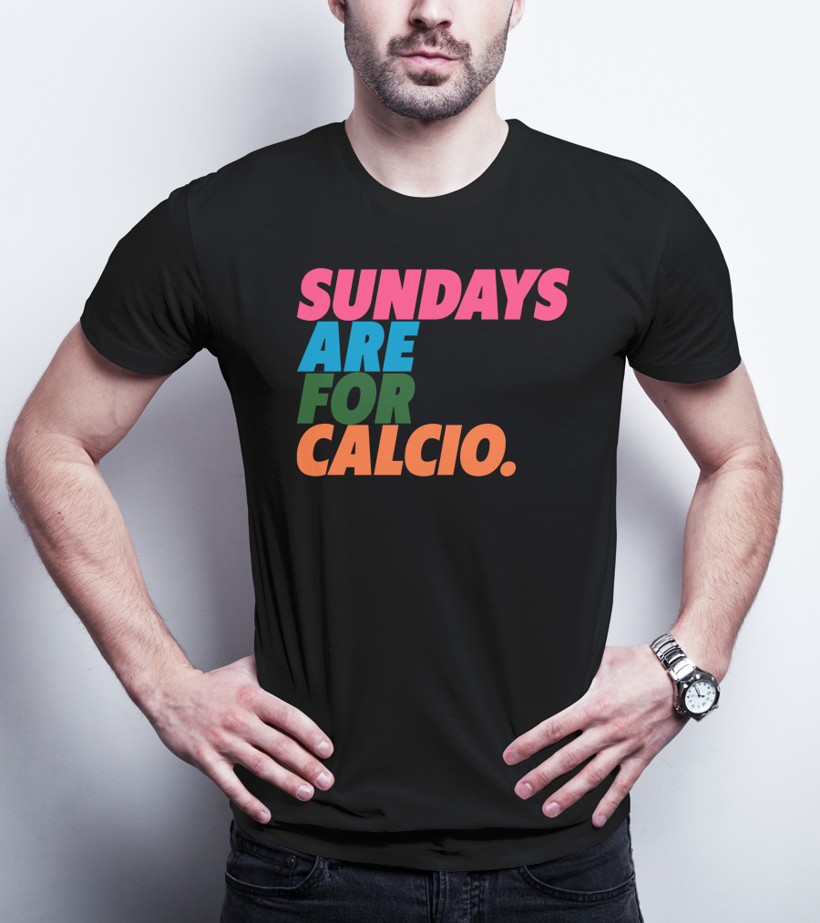 Sundays Are For Calcio Vibrant Text T-Shirt