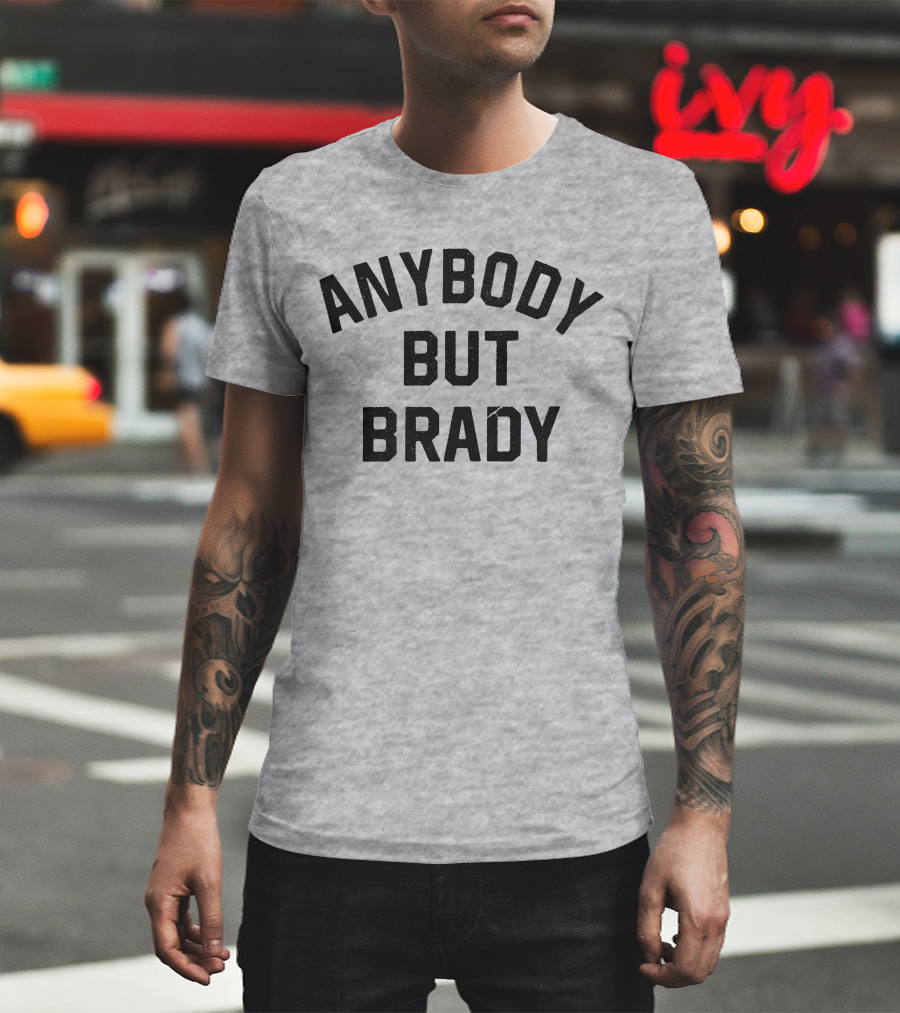 Steel City Shop Anybody But Brady Sports Fan T-Shirt
