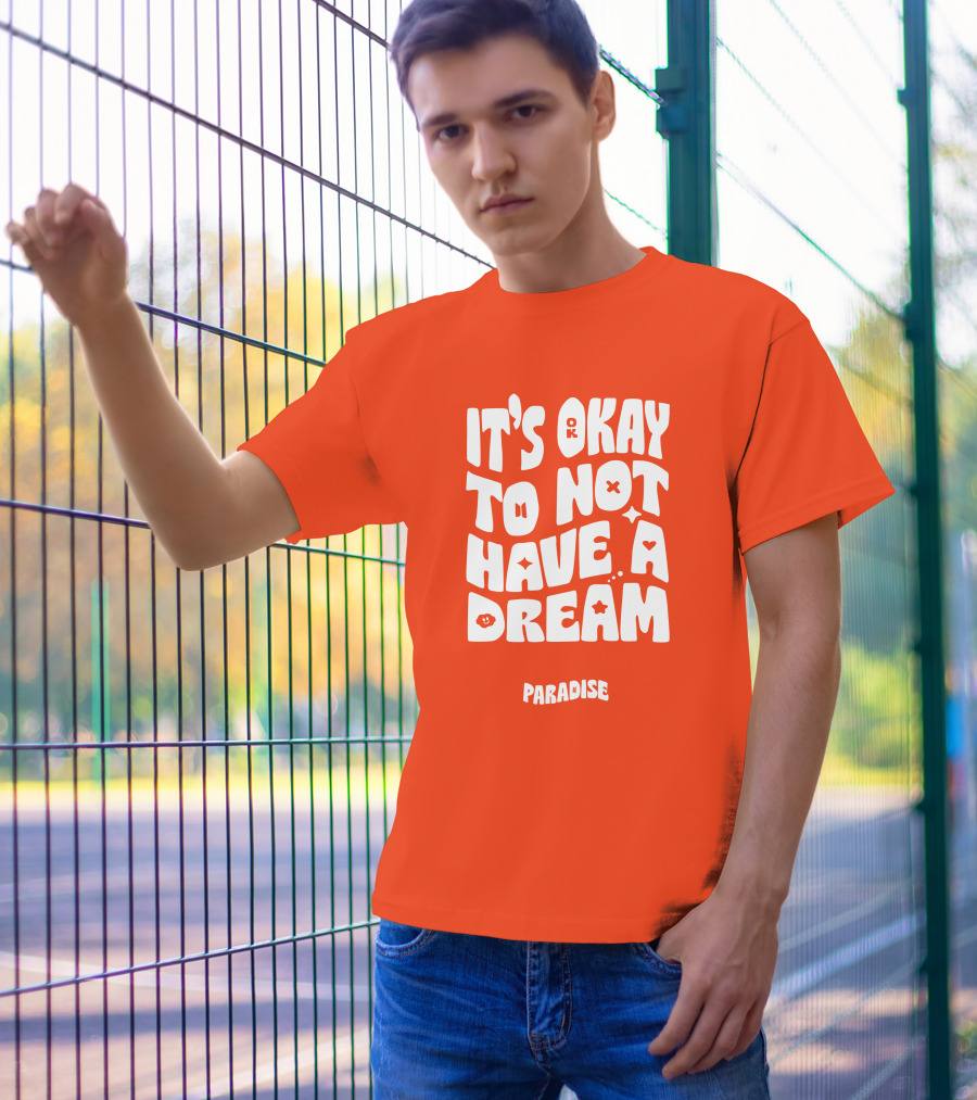 It's Okay To Not Have A Dream Paradise BTS T-Shirt