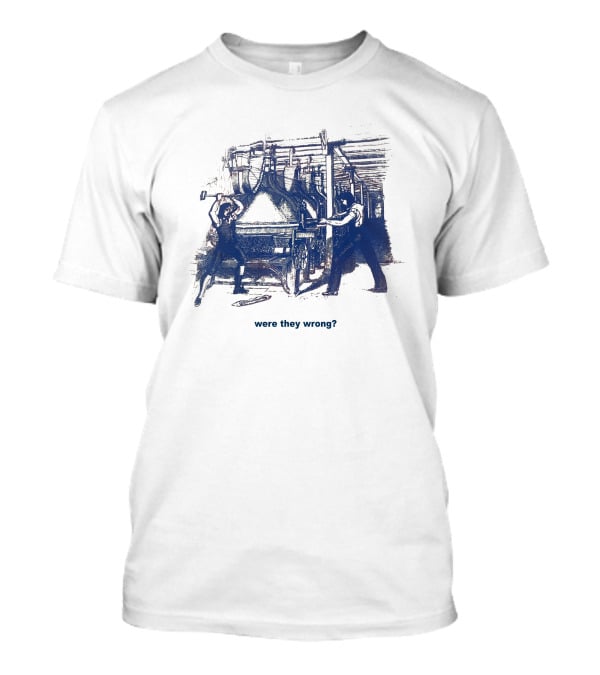 Edward Ongweso Jr Were They Wrong Labor Machine Workers T-Shirt