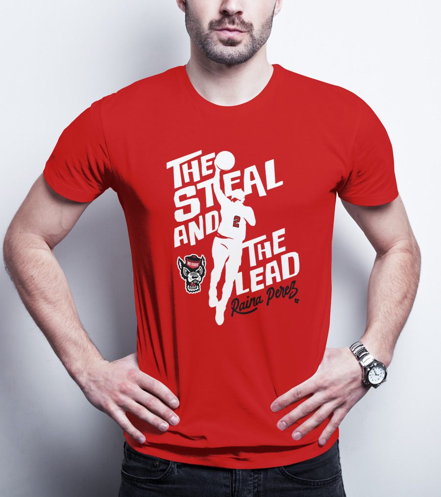The Steal And The Lead Raina Perez NC State Wolfpack Basketball T-Shirt