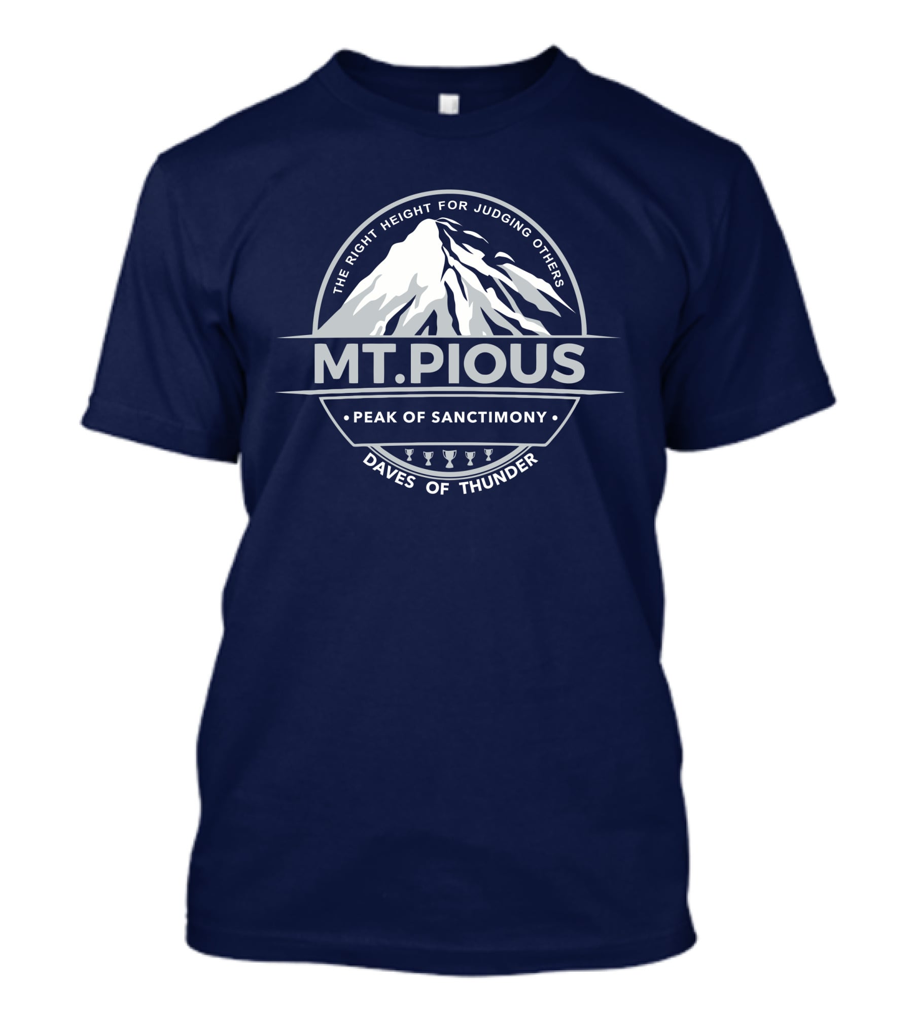 Mt.Pious The Right Height For Judging Others Peak Of Sanctimony Daves Of Thunder T-Shirt