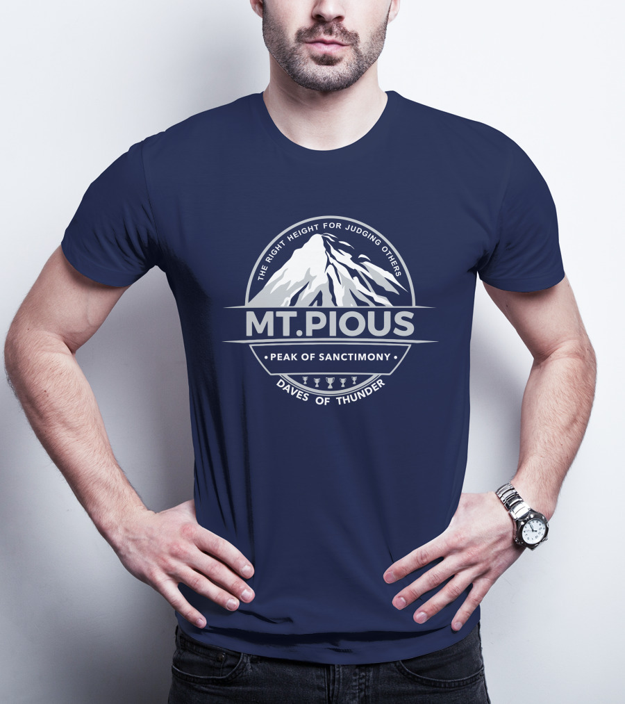 Mt.Pious The Right Height For Judging Others Peak Of Sanctimony Daves Of Thunder T-Shirt