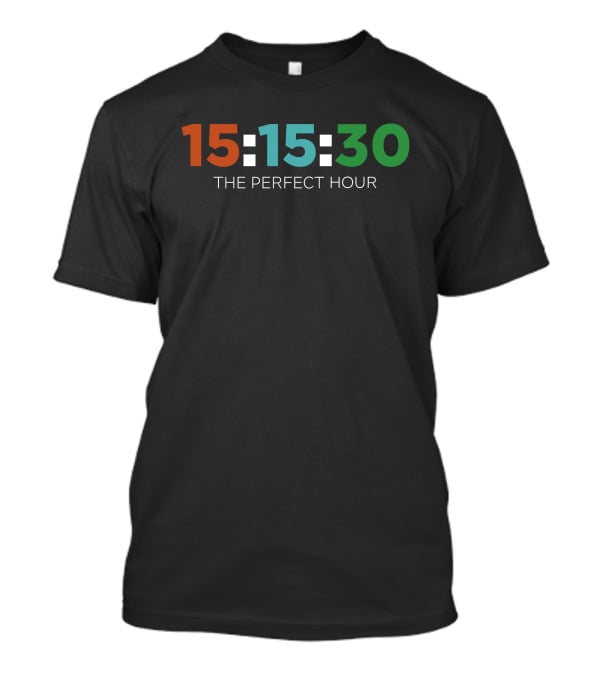 15:15:30 The Perfect Hour T-Shirt