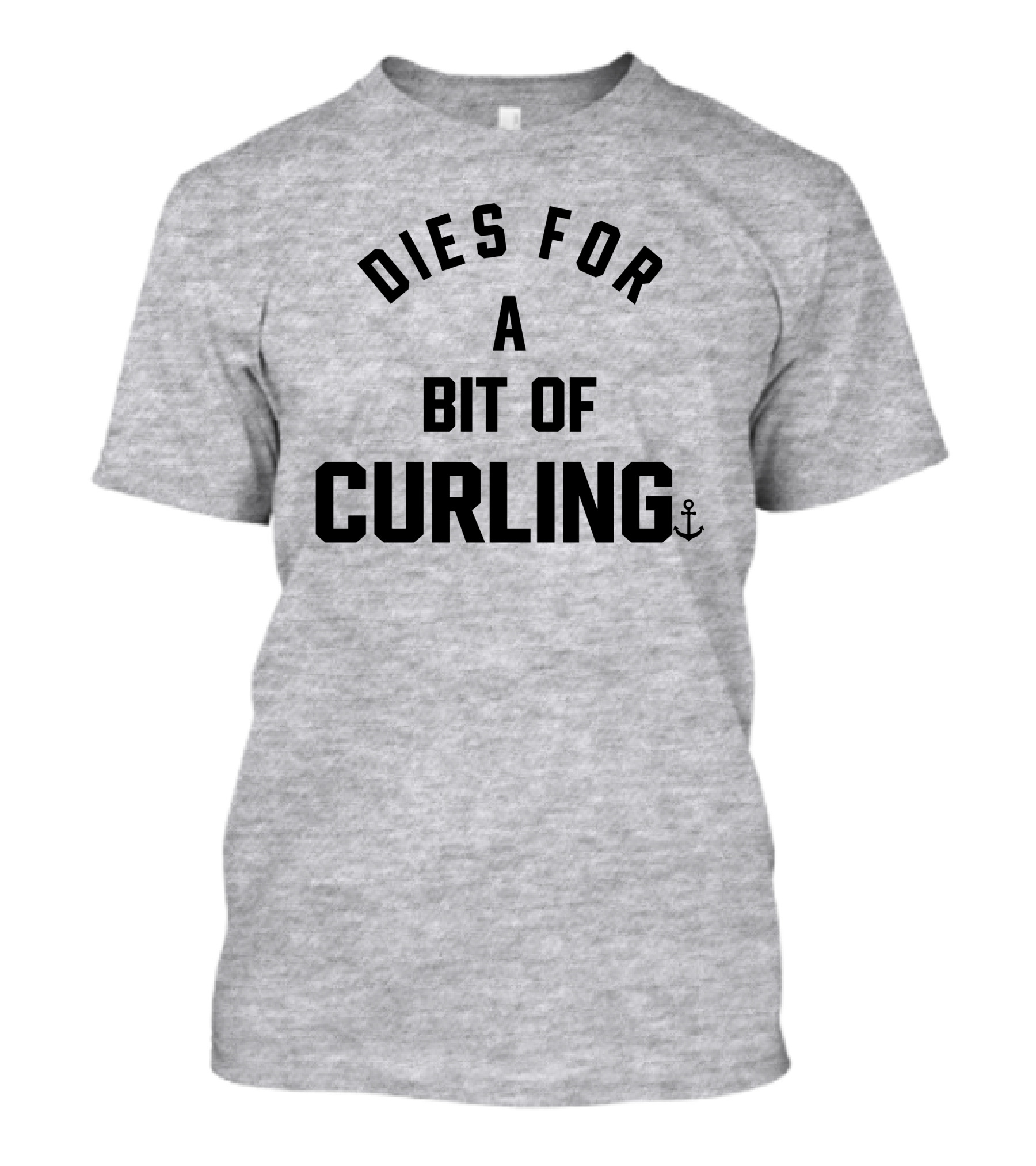 Dies For A Bit Of Curling Devin Heroux Anchor T-Shirt