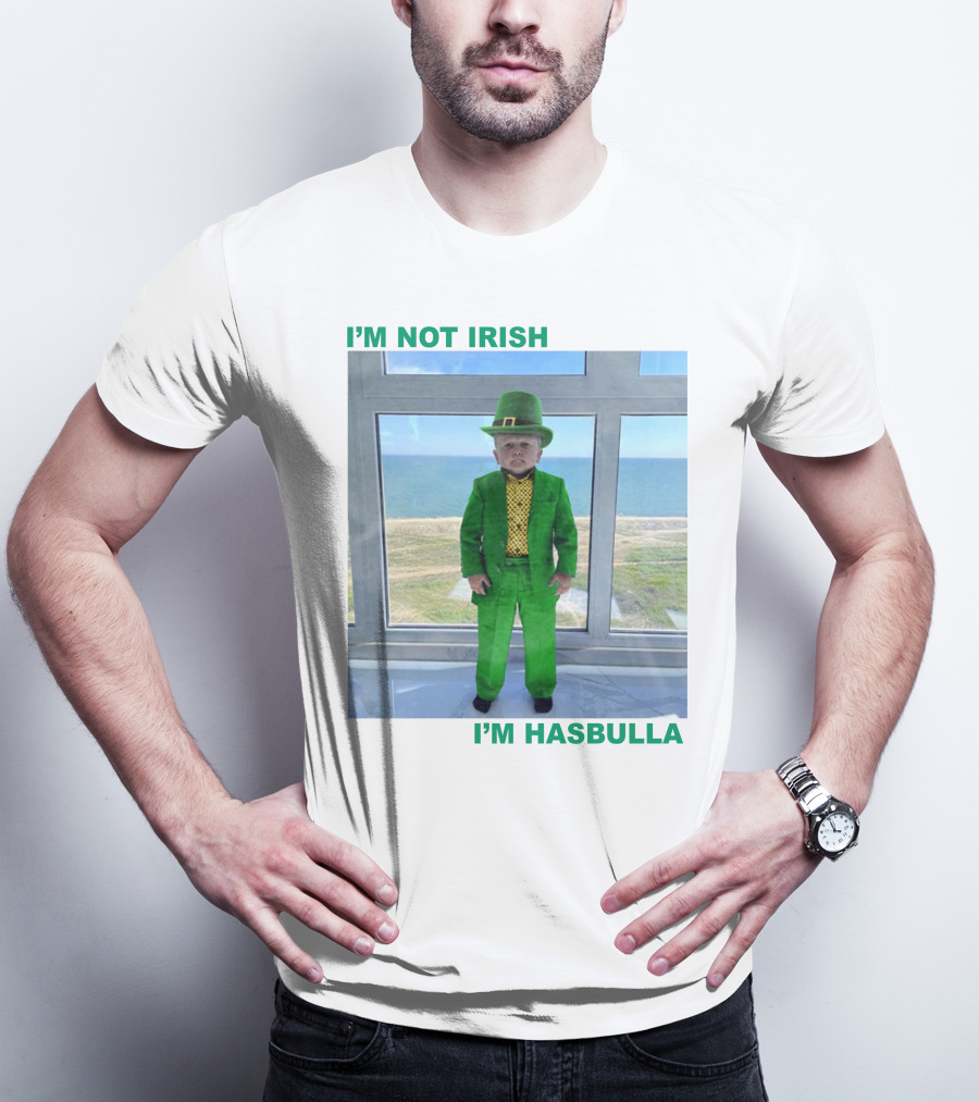 I'm Not Irish I'm Hasbulla St. Patrick's Day T-Shirt