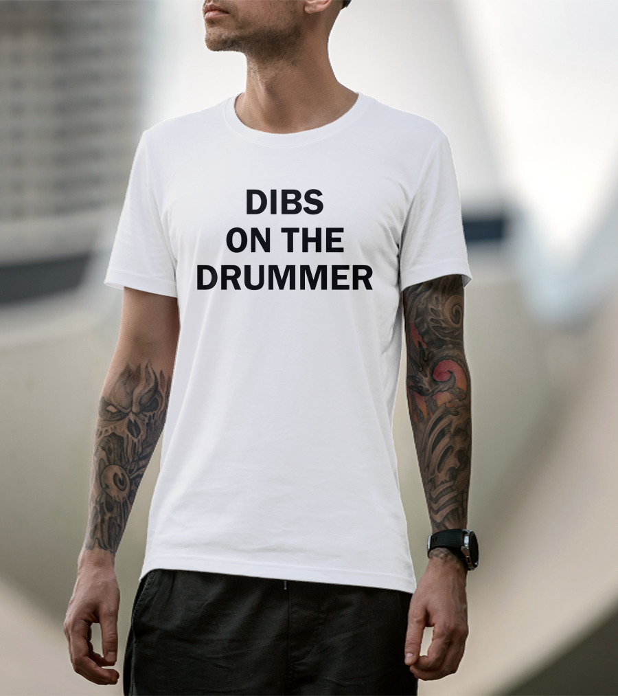 Dibs On The Drummer Glorifiedcake T-Shirt