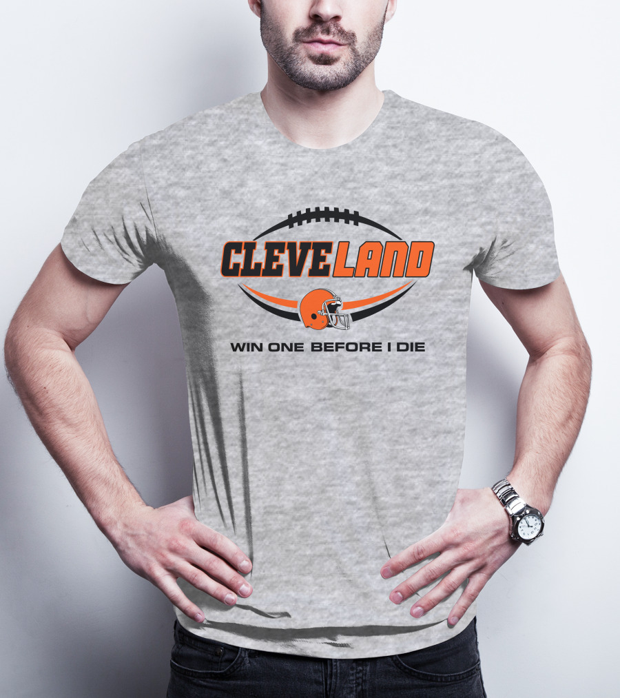 Cleveland Football Helmet Win One Before I Die T-Shirt