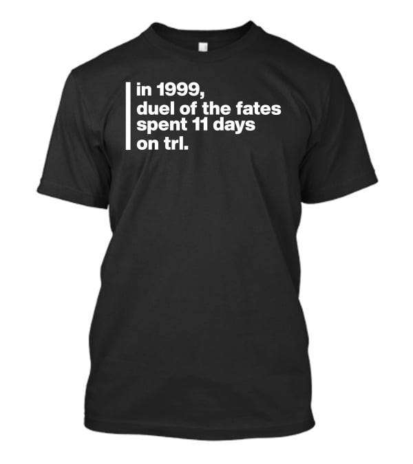 In 1999 Duel Of The Fates Spent 11 Days On TRL - Star Wars Soundtrack Impact On MTV's Total Request Live T-Shirt