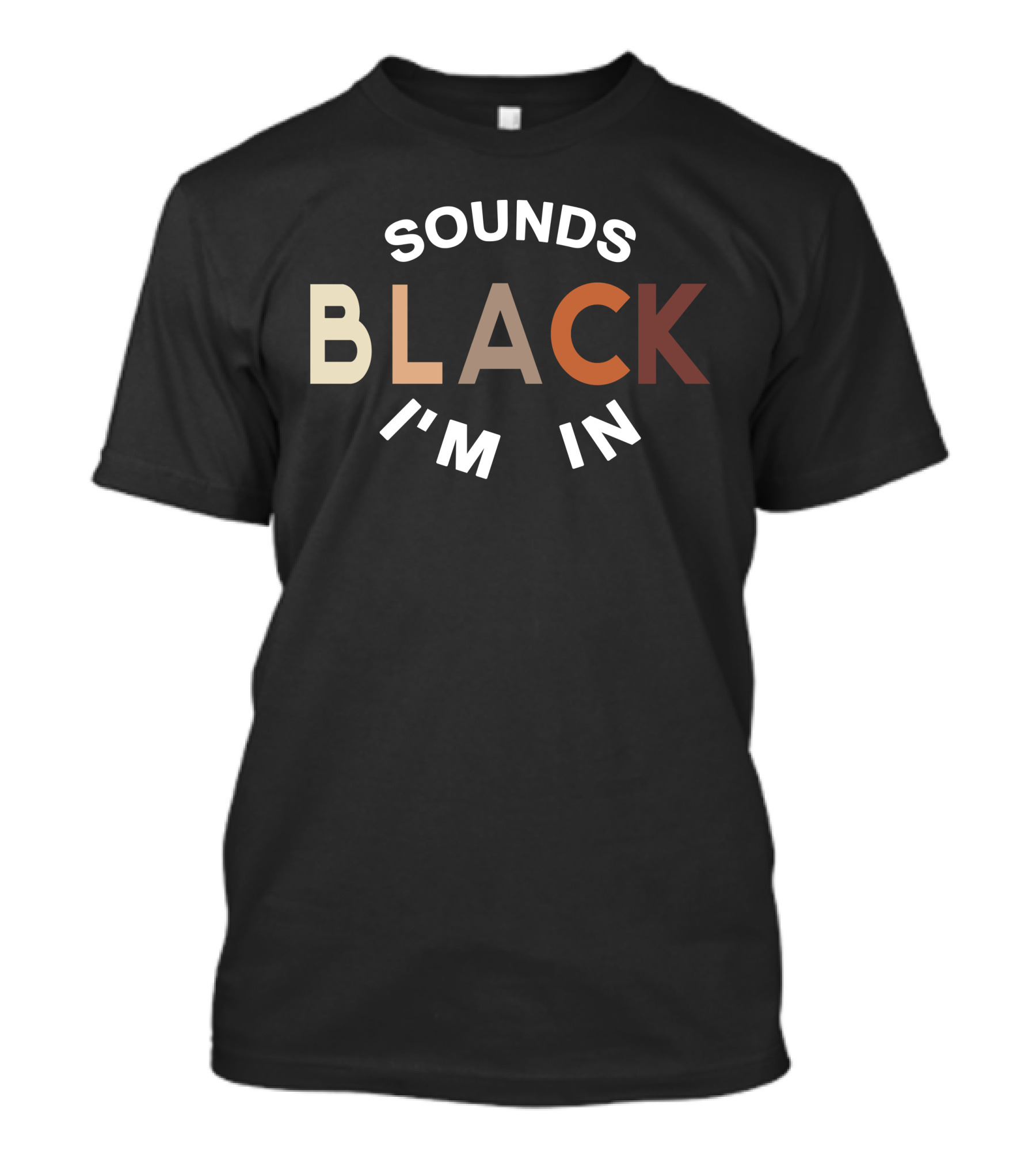 Sounds Black I'm In T-Shirt