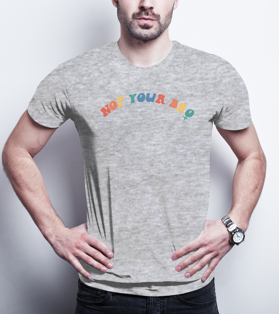 Not Your Bro Colorful Text Not Your Bro Nft Merch T-Shirt