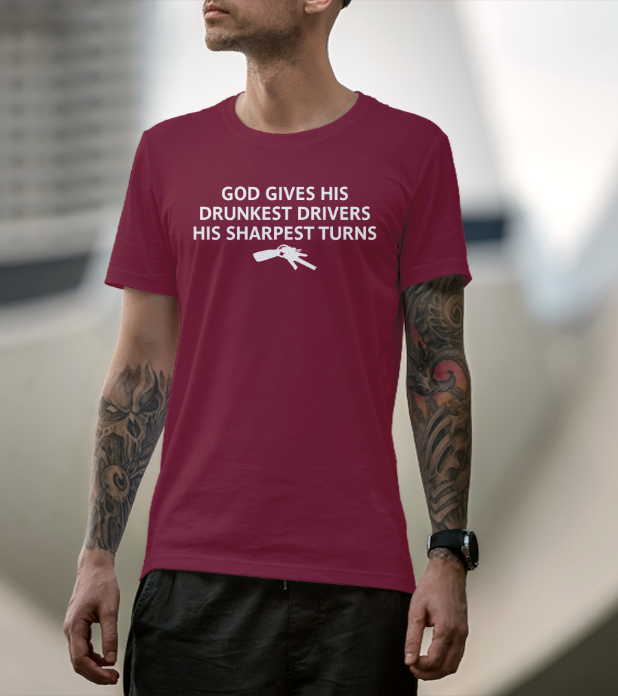 Unprofessional Apparel God Gives His Drunkest Drivers His Sharpest Turns Wine Opener T-Shirt