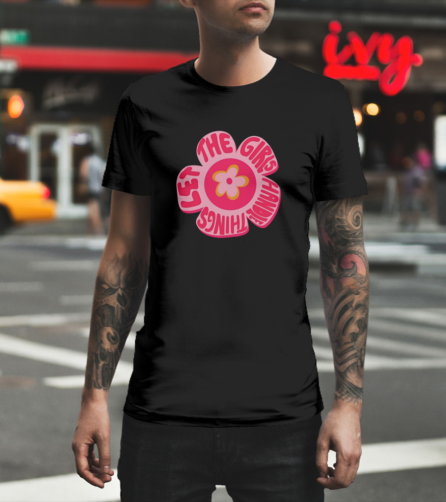 Theemarketingmamí Let The Girls Handle Things Pink Retro Flower T-Shirt