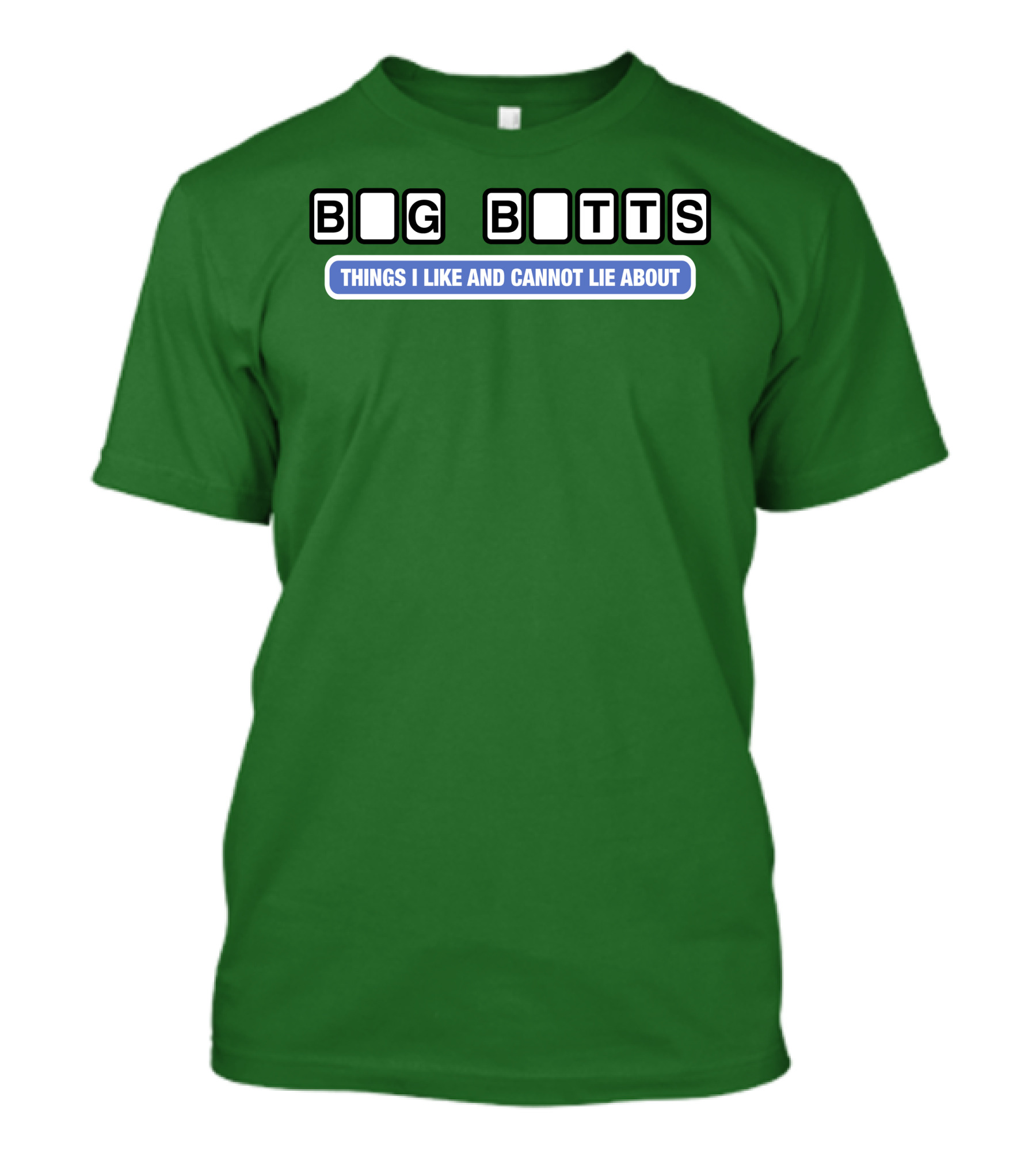 Big Butts Things I Like And Cannot Lie About T-Shirt