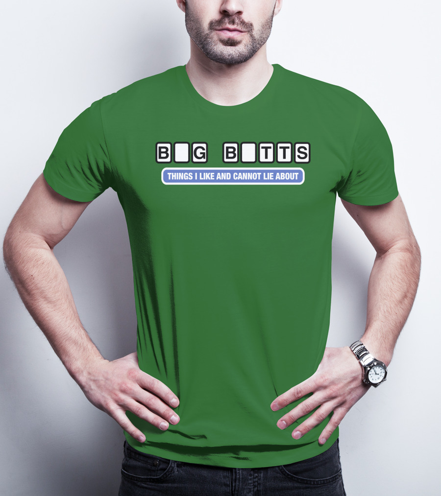 Big Butts Things I Like And Cannot Lie About T-Shirt