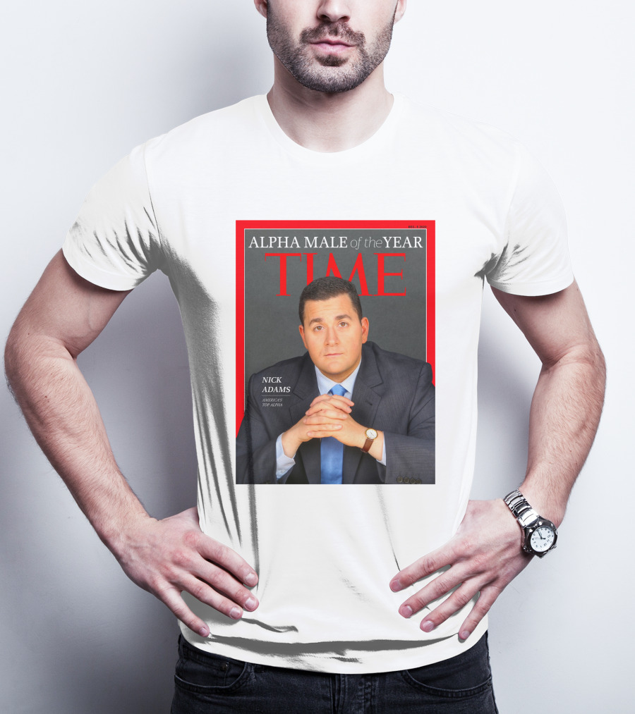 Nick Adams Time Alpha Male Of The Year T-Shirt