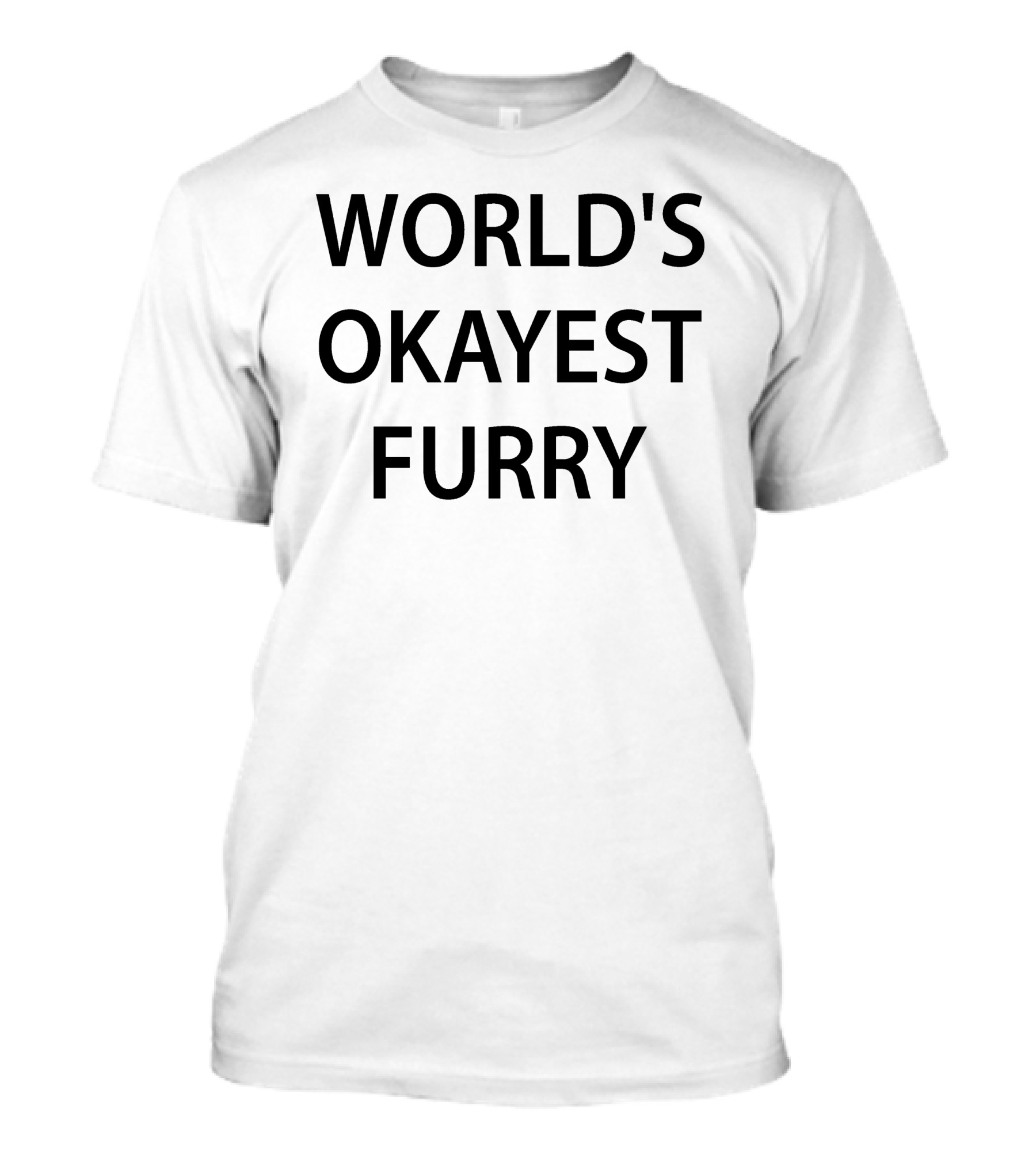 Monstrousonmain World's Okayest Furry T-Shirt
