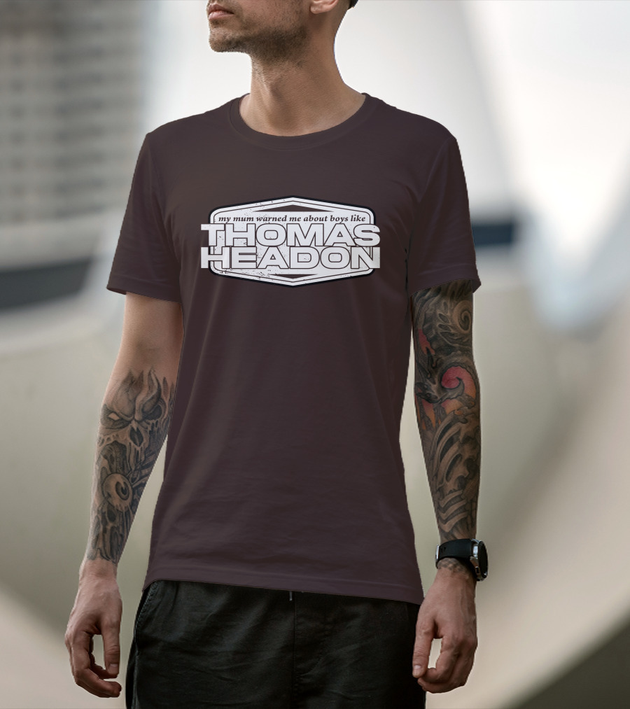 My Mum Warned Me About Boys Like Thomas Headon T-Shirt