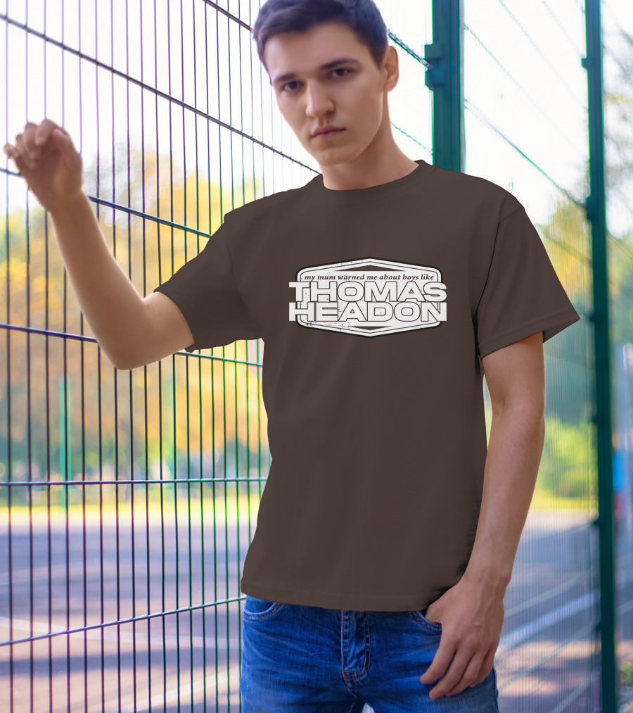 My Mum Warned Me About Boys Like Thomas Headon T-Shirt