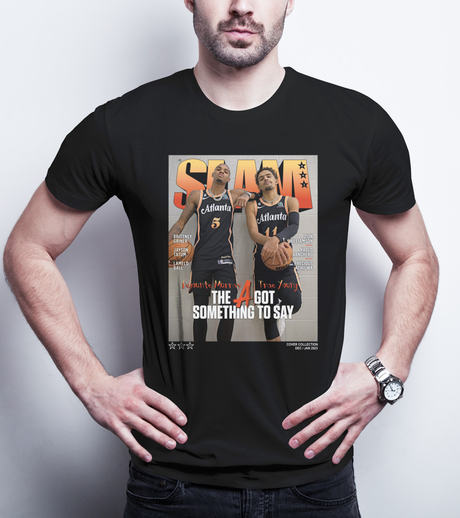Slam Cover Atlanta Trae Young Dejounte Murray The A Got Something To Say T-Shirt