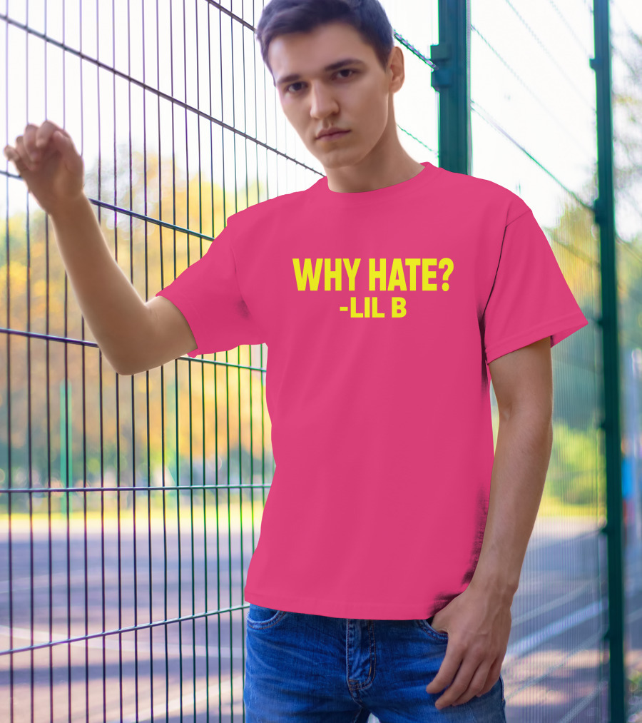 Why Hate? Lil B T-Shirt