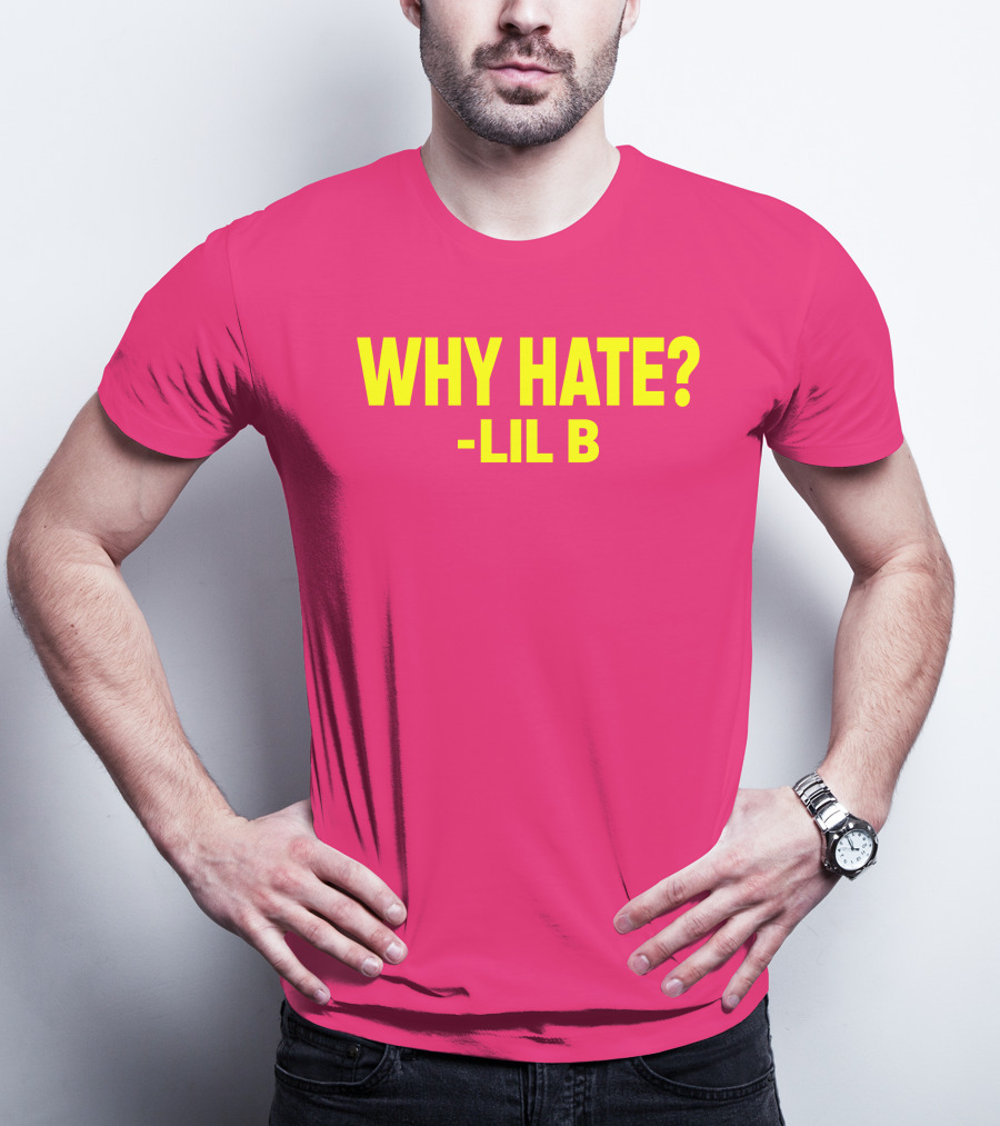 Why Hate? Lil B T-Shirt