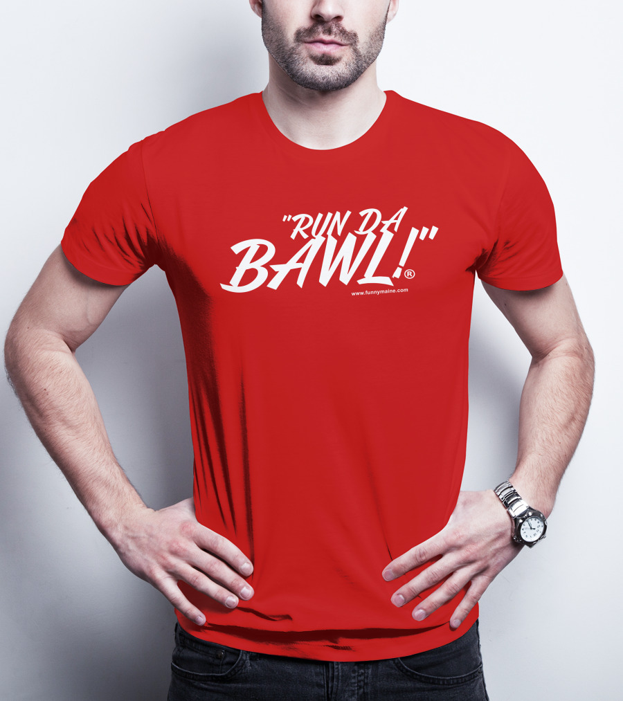 Funny Maine Run Da Bawl T-Shirt