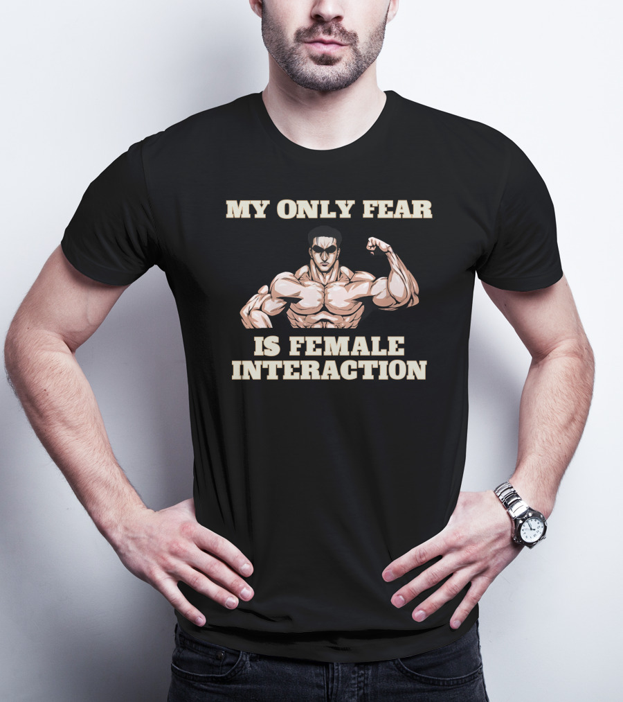 My Only Fear Is Female Interaction Muscular Cartoon T-Shirt