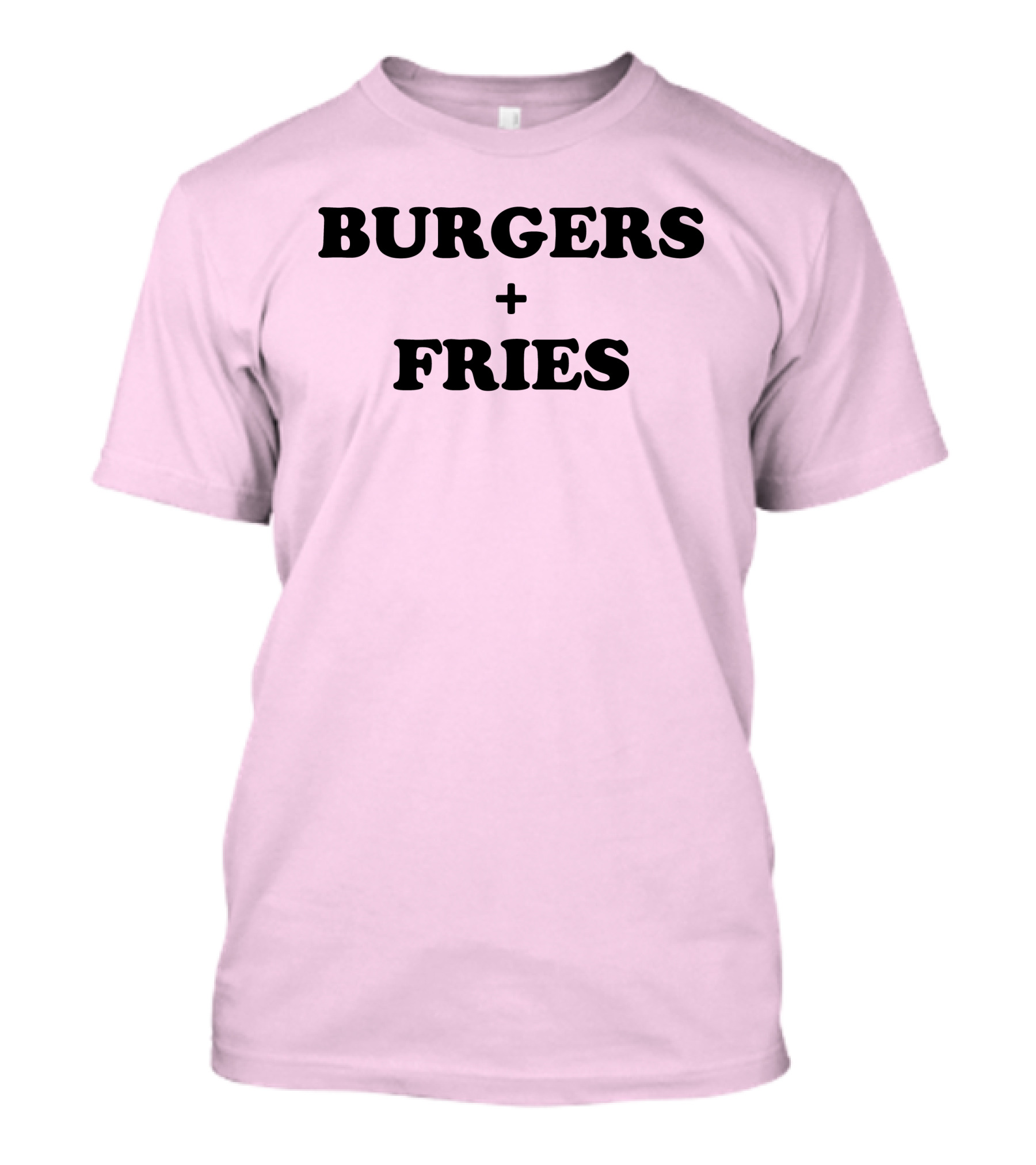 BURGERS + FRIES T-Shirt