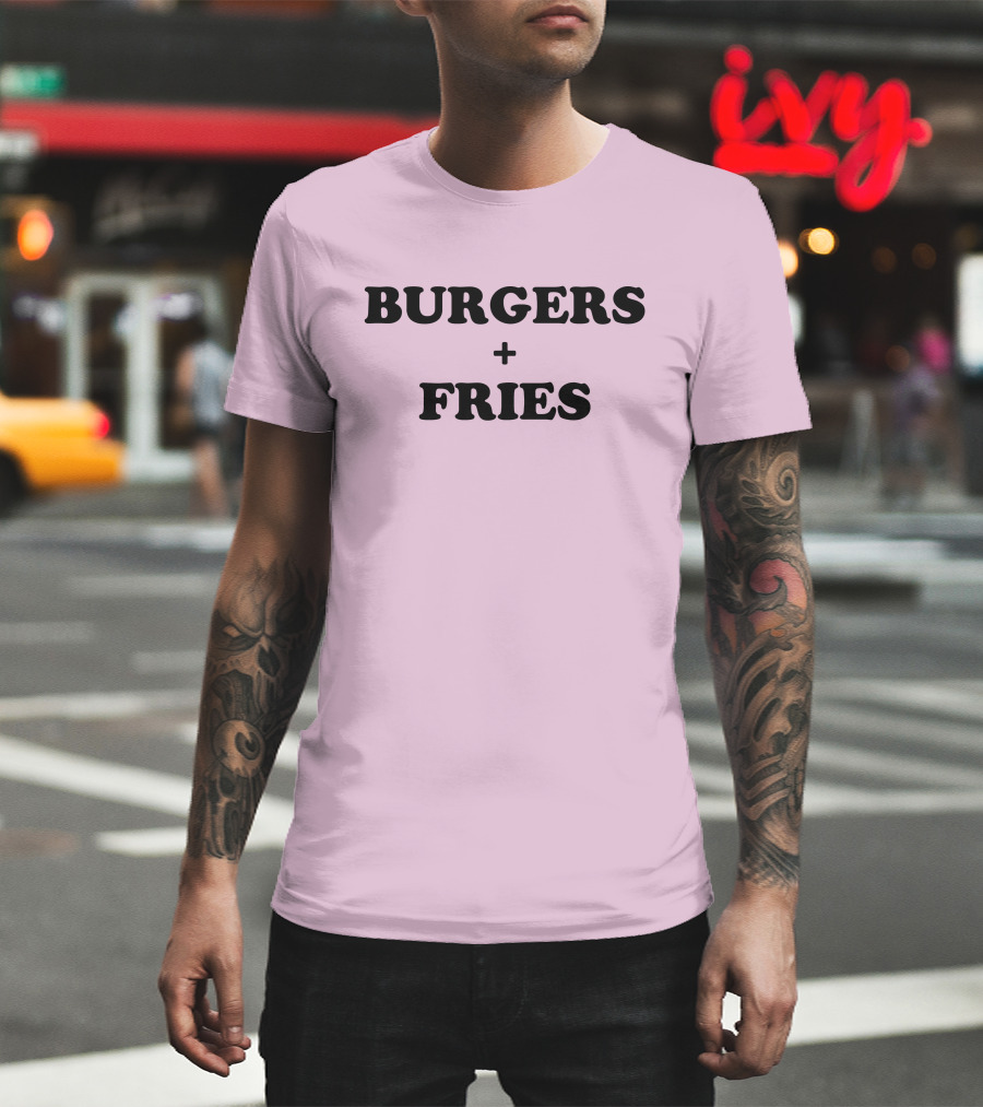 BURGERS + FRIES T-Shirt