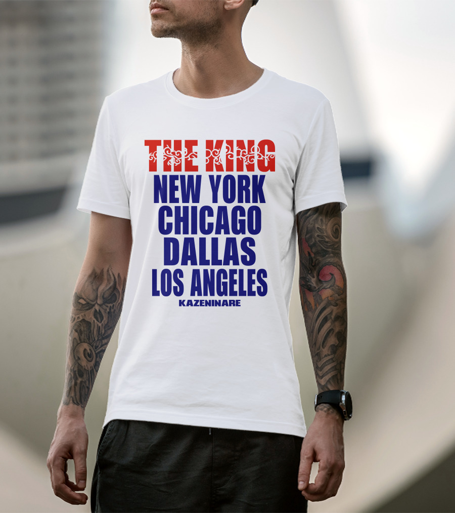THE KING New York Chicago Dallas Los Angeles Kazeninare T-Shirt
