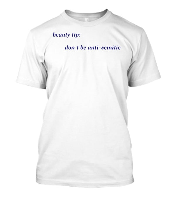 Beauty Tip Don't Be Anti Semitic T-Shirt