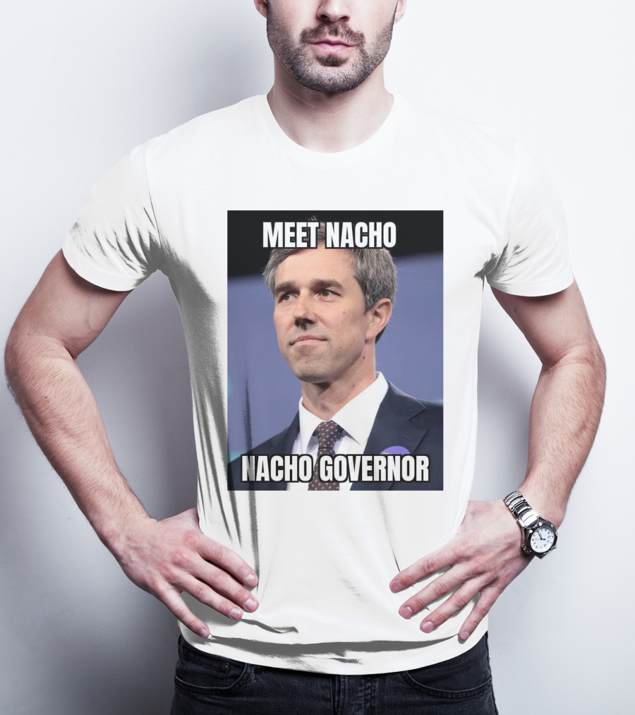 Meet Nacho Nacho Governor Meme Image T-Shirt