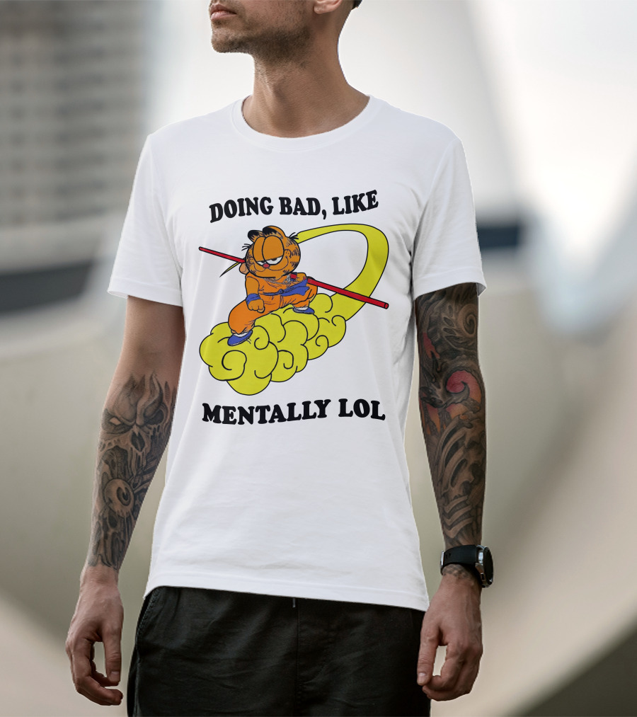 Doing Bad Like Mentally Lol Garfield Meets Dragon Ball Crossover T-Shirt