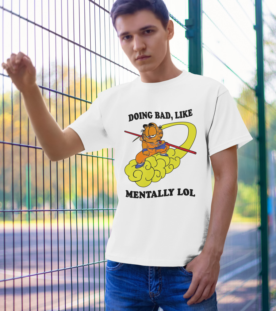 Doing Bad Like Mentally Lol Garfield Meets Dragon Ball Crossover T-Shirt