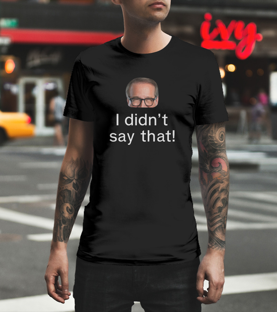 I Didn’t Say That Glasses Man T-Shirt