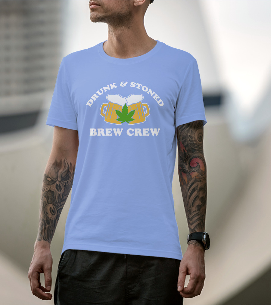 Drunk And Stoned Brew Crew Beer Mugs Cannabis Leaf T-Shirt