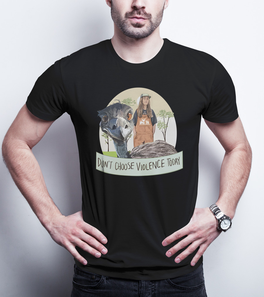 Don't Choose Violence Today Emu And Woman In Overalls With Trees Background T-Shirt