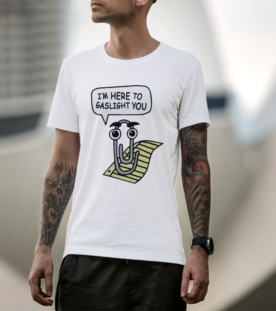 I'm Here To Gaslight You Clippy Meme T-Shirt