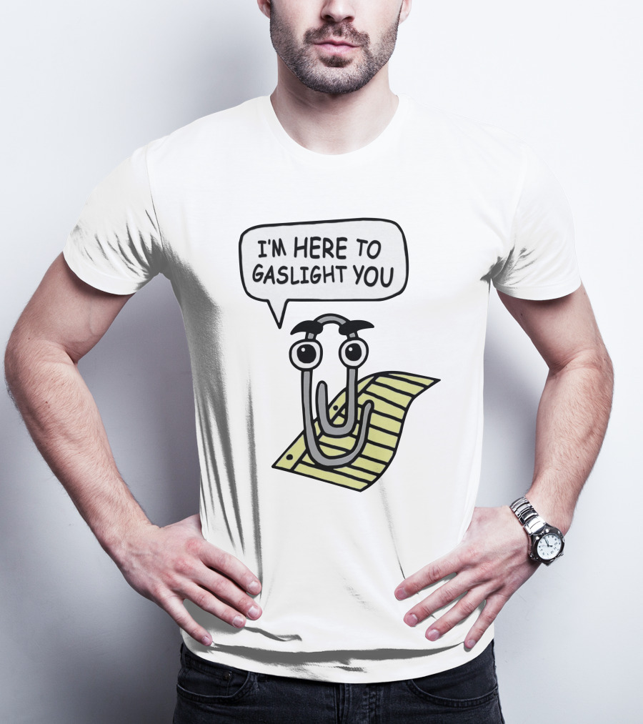 I'm Here To Gaslight You Clippy Meme T-Shirt