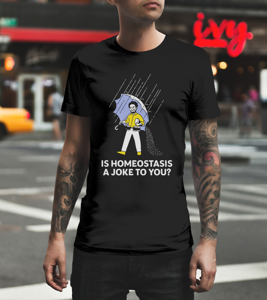 Is Homeostasis A Joke To You Rain Guy Holding Umbrella Balancing Cups T-Shirt